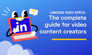 LinkedIn video specs: The complete guide for video content creators ...